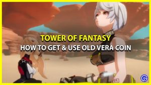 How To Get & Use Old Vera Coin In Tower Of Fantasy (TOF)