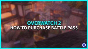 How To Purchase Battle Pass In Overwatch 2 - Gamer Tweak