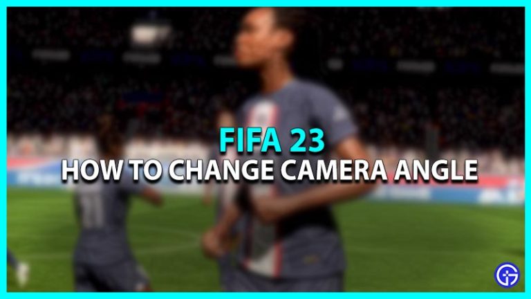 FIFA 23 Camera Angle: How To Change (All Camera Perspective)