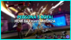Persona 5 Royal Lavenza Guide: How To Fight & Defeat