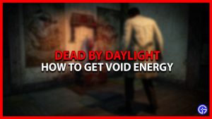Dead By Daylight: How To Get Void Energy - Gamer Tweak