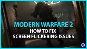 How To Fix COD Modern Warfare (MW) 2 Screen Flickering Issue