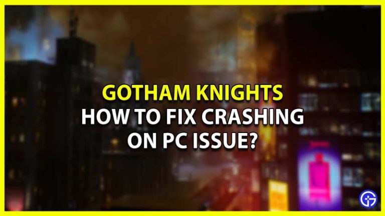 How To Fix Gotham Knights Crashing On Win 10 & 11?