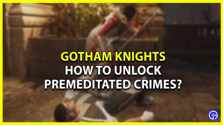 How To Unlock Premeditated Crime In Gotham Knights?