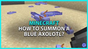 How To Summon A Blue Axolotl In Minecraft - Gamer Tweak