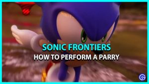 How To Perform Parry Attack In Sonic Frontiers - Gamer Tweak