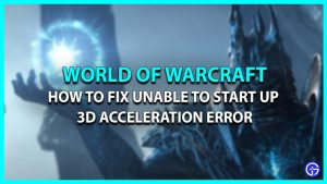 Fix For World Of Warcraft Was Unable To Start Up 3D Acceleration