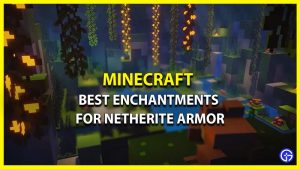 Top 5 Best Enchantments For Netherite Armor In Minecraft