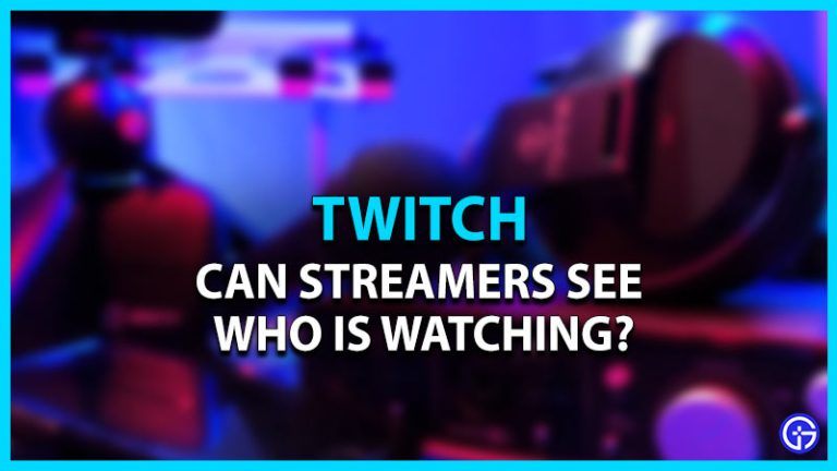 Can Twitch Streamers See Who Is Watching? (Answered)