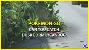 How to Get Dusk Form Lycanroc in Pokemon GO - Gamer Tweak