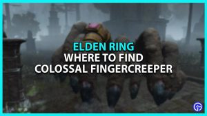 Where To Find Colossal Fingercreeper In Elden Ring