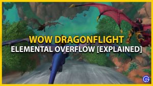 Elemental Overflow In World Of Warcraft Dragonflight [Explained]