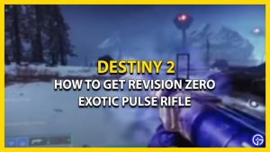 How To Unlock Revision Zero Exotic Pulse Rifle In Destiny 2