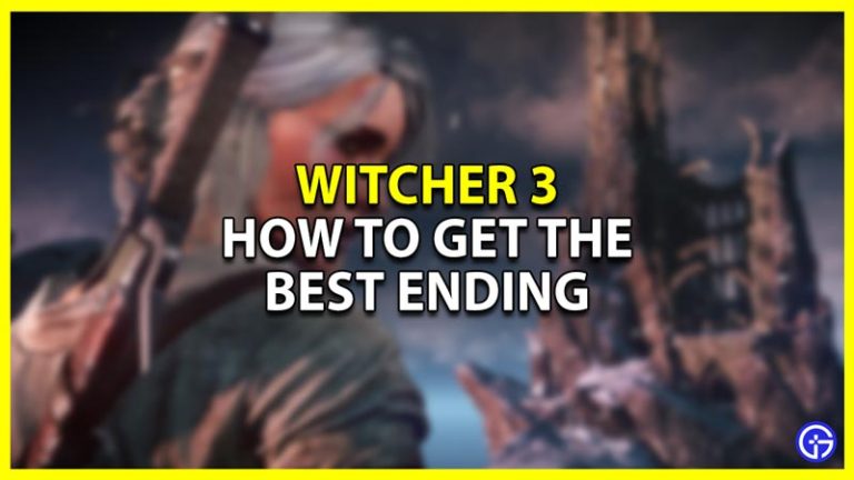 How To Get The Best Ending In Witcher 3 (Ciri & Geralt's Fate)