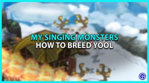 My Singing Monsters Yool Breeding Guide - Gamer Tweak