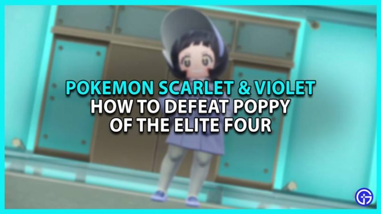 How To Defeat Poppy Of Elite Four In Pokemon Scarlet & Violet