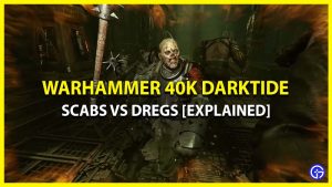 Difference Between Scabs Vs Dregs In Darktide [Explained]