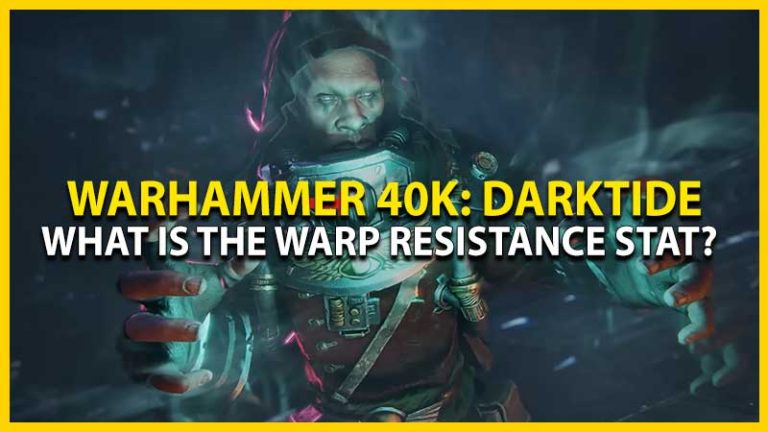 What Is The Warp Resistance Stat In Warhammer 40k: Darktide?