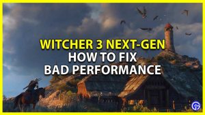 How To Fix Bad Performance & FPS In Witcher 3 Next Gen
