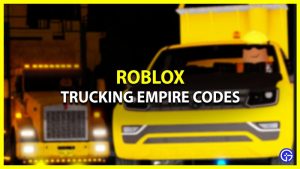 Trucking Empire Roblox Codes (September 2023) - Gamer Tweak