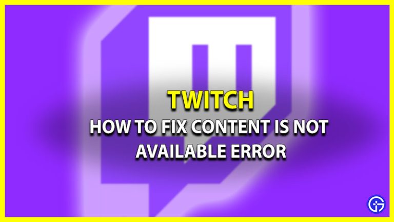 How To Fix Twitch Content Is Not Available Error - Gamer Tweak