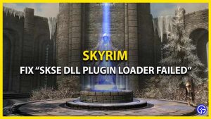 SKSE Plugin Loader DLL Failed In Skyrim [Fix]