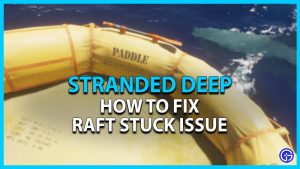 How To Fix Stuck Raft In Stranded Deep (Get It Unstuck)