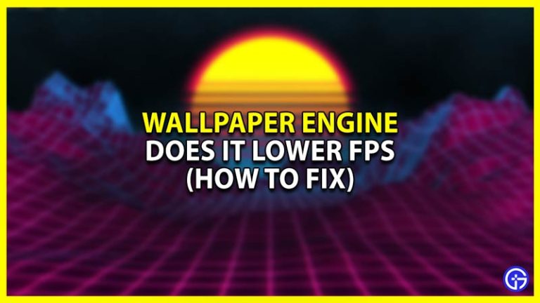 Does Wallpaper Engine Affect FPS (How To Fix) - Gamer Tweak