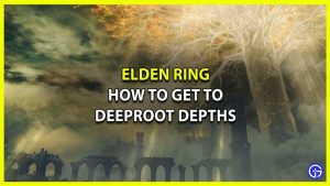 How To Get To Deeproot Depths In Elden Ring - Gamer Tweak