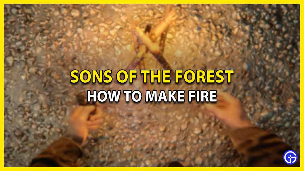 How To Make Fire In Sons Of The Forest - Gamer Tweak