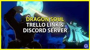 Dragon Soul Trello Link & Discord Server (2023) - Gamer Tweak