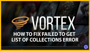 How To Fix Vortex Failed To Get List Of Collections Error (PC)