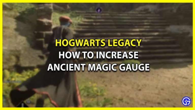 How To Increase Ancient Magic Meter In Hogwarts Legacy