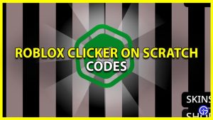 Roblox Clicker On Scratch Codes (February 2023)