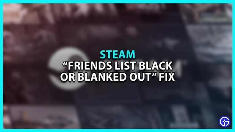 How To Fix Steam Friends List Black Or Blank Error (3 Methods)