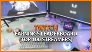 Twitch Earnings Leaderboard: Top 100 Streamers Payout List