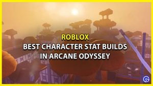 Best Character Stat Builds In Roblox Arcane Odyssey - Gamer Tweak