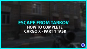 Cargo X Part 1 Guide In Escape From Tarkov - Gamer Tweak
