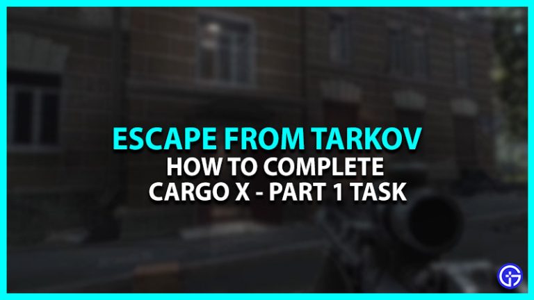 Cargo X Part 1 Guide In Escape From Tarkov - Gamer Tweak