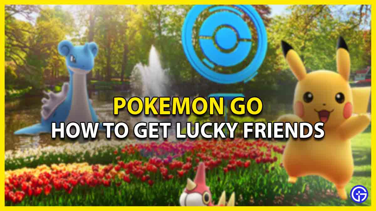How To Become Lucky Friends In Pokemon Go (Requirements)