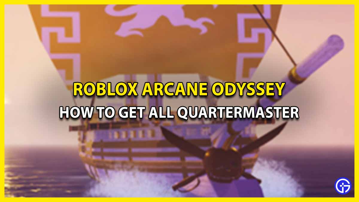 How To Unlock All Quartermasters In Roblox Arcane Odyssey