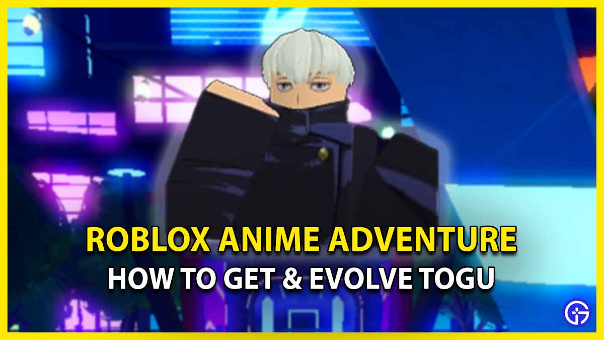 How To Get & Evolve Togu In Anime Adventure (Requirements)