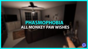 Monkey Paw Wishes & Effects In Phasmophobia - Gamer Tweak