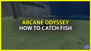 Roblox Arcane Odyssey: How To Catch A Fish (Complete Guide)