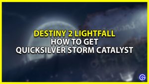 Destiny 2 Lightfall: How To Unlock & Get Quicksilver Storm Catalyst