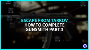Escape From Tarkov Gunsmith Part 3 Quest Guide - Gamer Tweak
