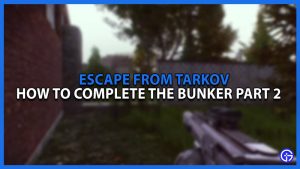 Escape From Tarkov: How To Complete The Bunker Part 2