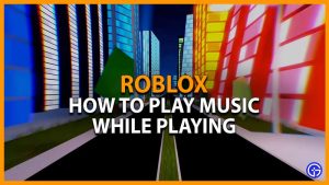 How To Listen & Play Music While Playing Roblox - Gamer Tweak