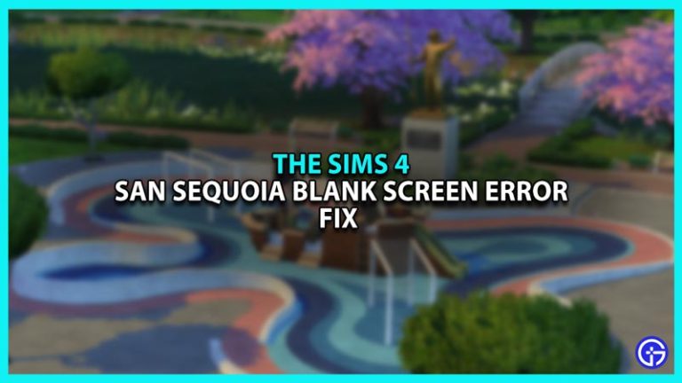 "San Sequoia Blank Screen Error" Fix In Sims 4 Growing Together