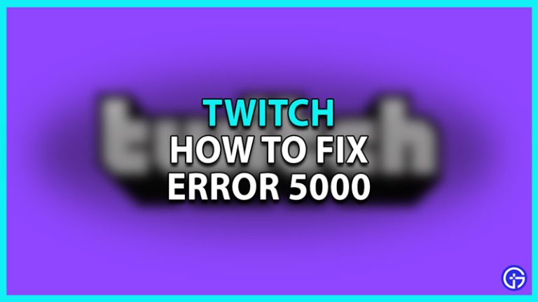 How To Fix Twitch Error 5000 - Gamer Tweak